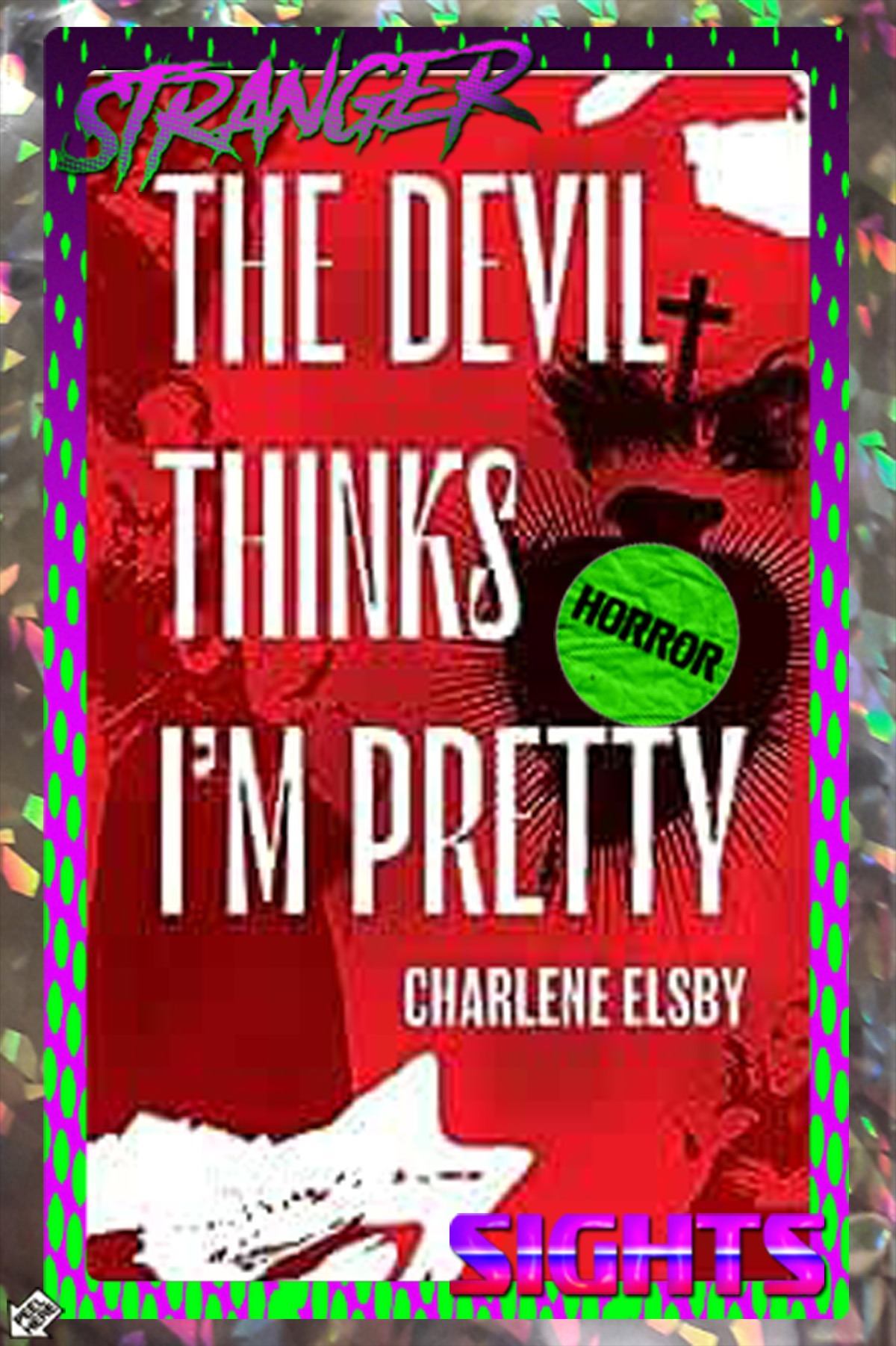 The Devil Thinks I’m Pretty by Charlene Elsby 👻 Stranger Sights